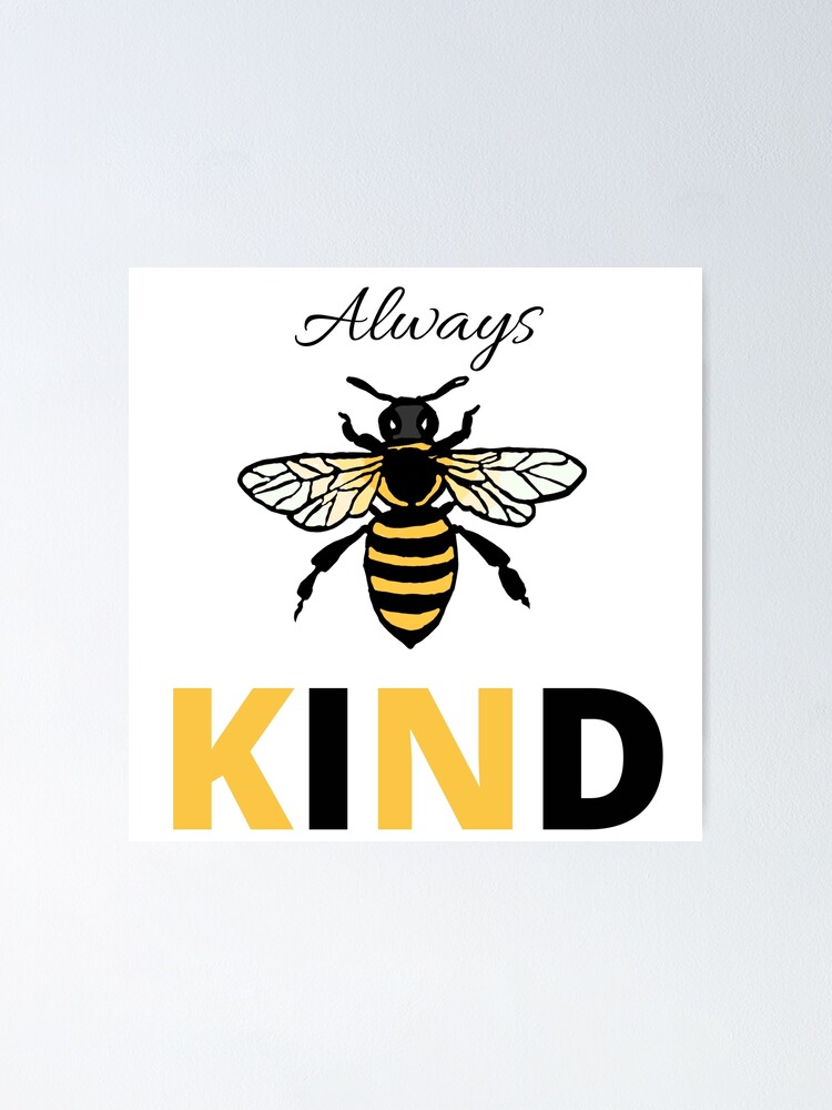 "Always bee kind" Poster for Sale by Thegrumpydwarf | Redbubble