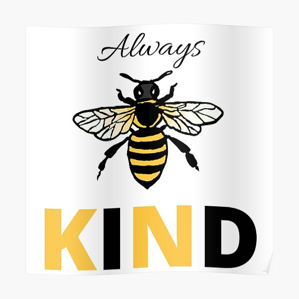 "Always bee kind" Poster for Sale by Thegrumpydwarf | Redbubble