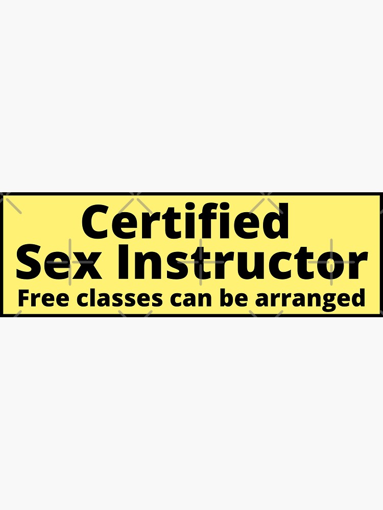 Certified Sex Instructor Sticker For Sale By Ravindu1997 Redbubble