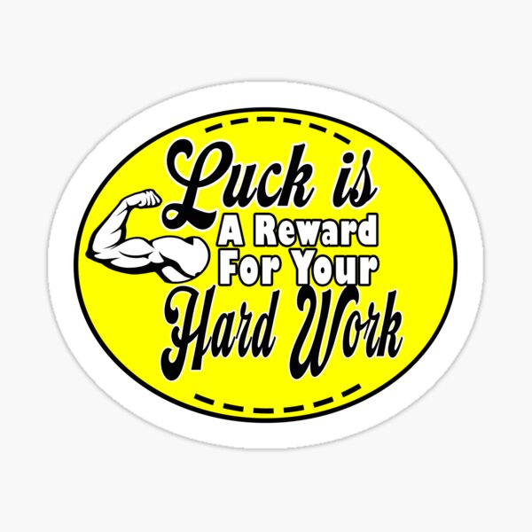 "Luck is A Reward For Your Hard Work" Sticker for Sale by grafisdesign ...