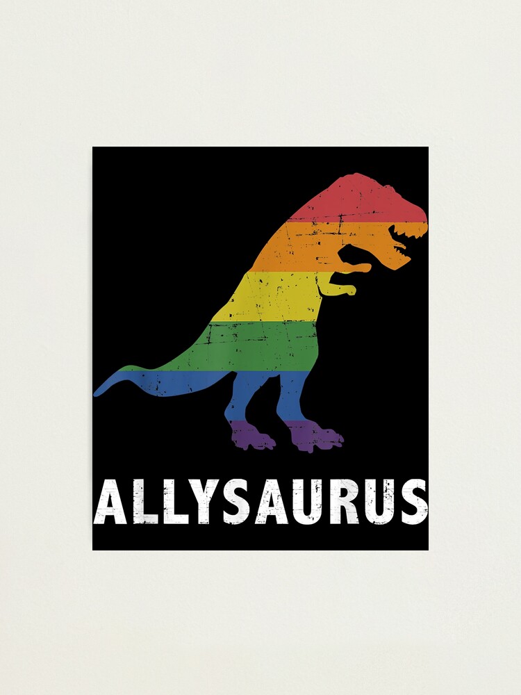 "Allysaurus dinosaur in rainbow flag for ally LGBT pride" Photographic ...