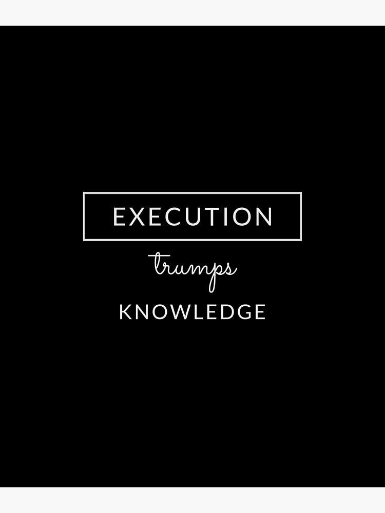 "Execution trumps knowledge every day of the week -- Tony Robbins ...