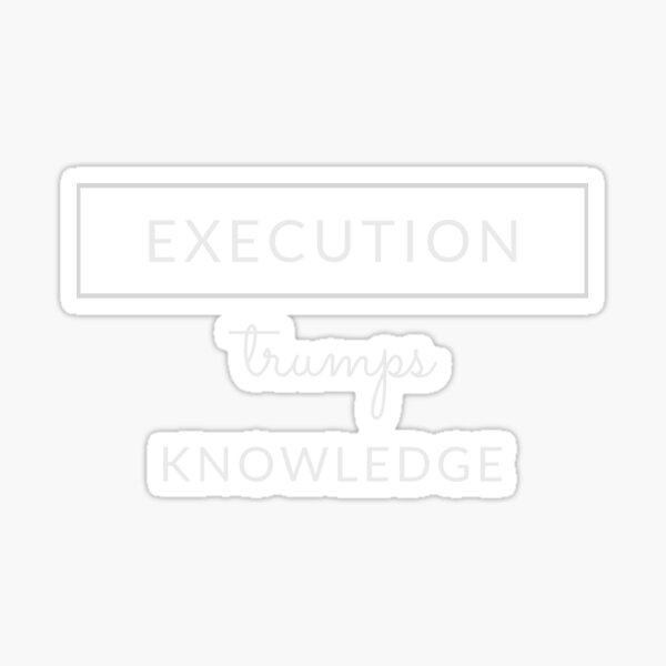 "Execution trumps knowledge every day of the week -- Tony Robbins ...