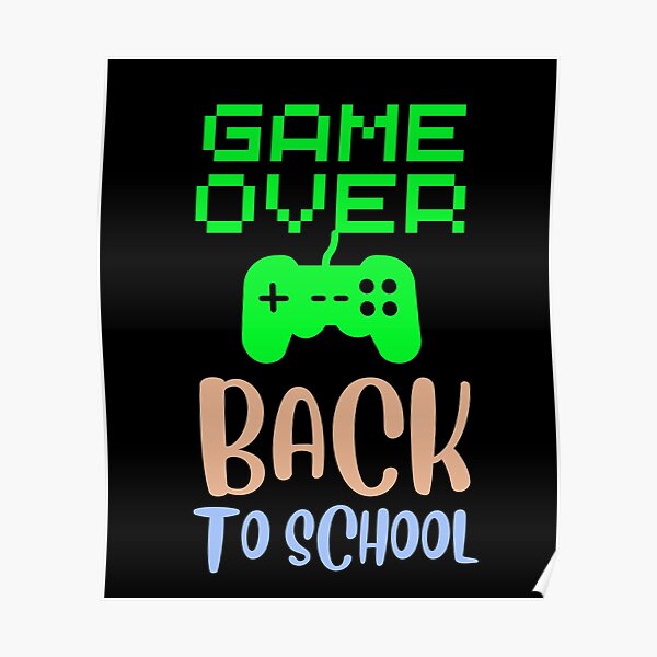 "Game Over Back To School Gamer Student Teacher" Poster for Sale by ...