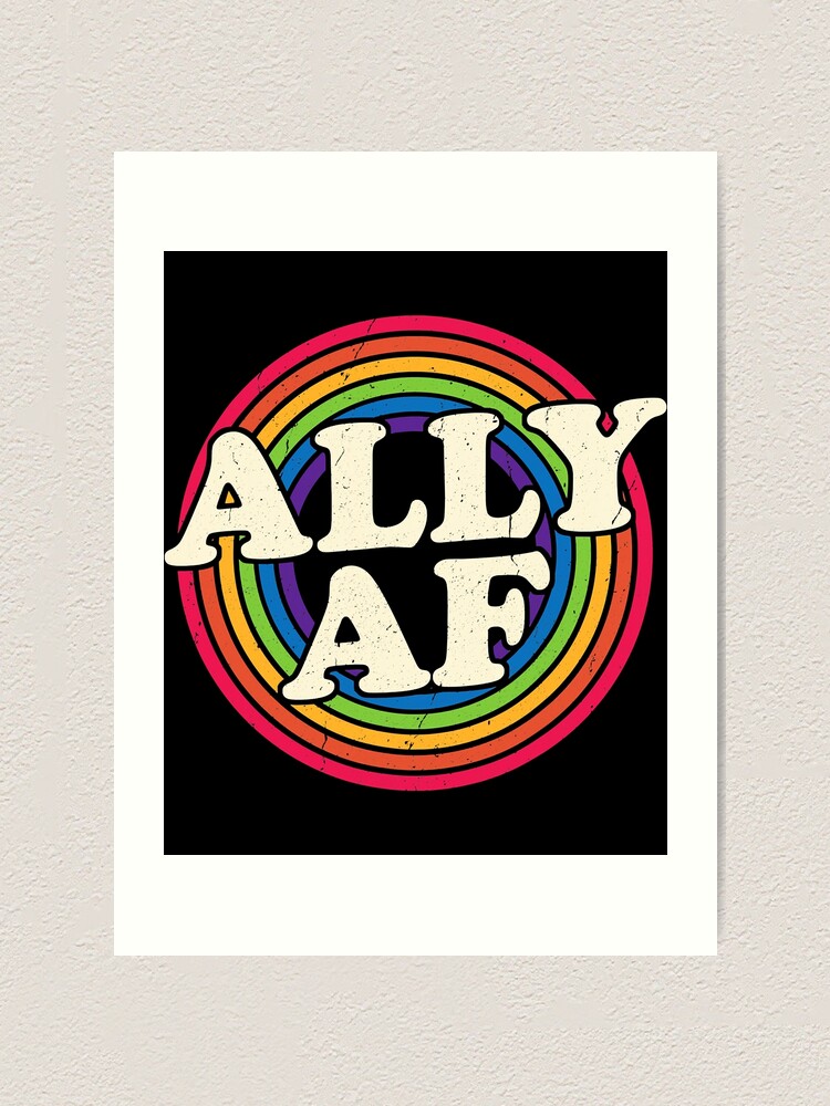 "Ally AF Gay Pride Month LGBT Rainbow" Art Print for Sale by GardNewerd ...