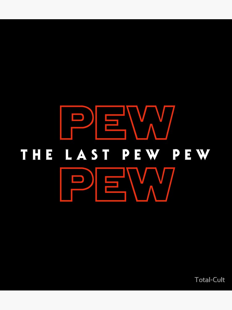 "The Last Pew Pew" Poster for Sale by Total-Cult | Redbubble