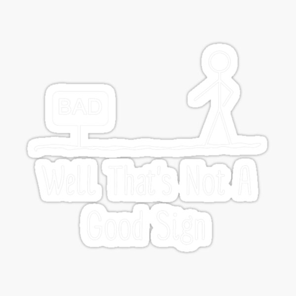 "Well Thats Not A Good Sign Stick Figure Family" Sticker for Sale by ...