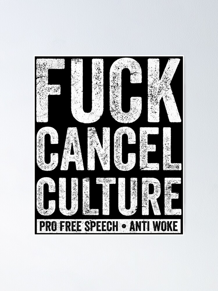 "Fck Cancel Culture Pro Free Speech Anti Woke Call Out" Poster for Sale ...