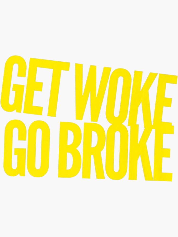 "Get Woke Go Broke Anti-Woke Free Speech Cancel Culture Humor" Sticker ...
