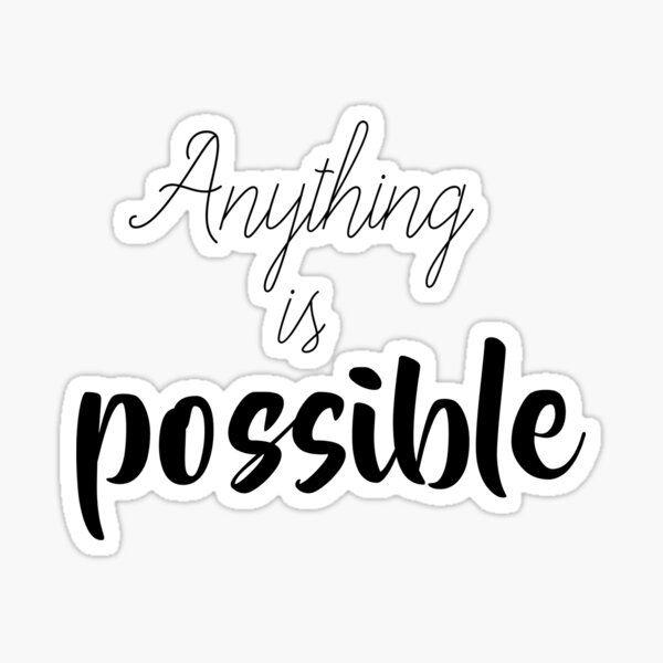 "Anything is possible inspiration" Sticker for Sale by TeeofLanta ...