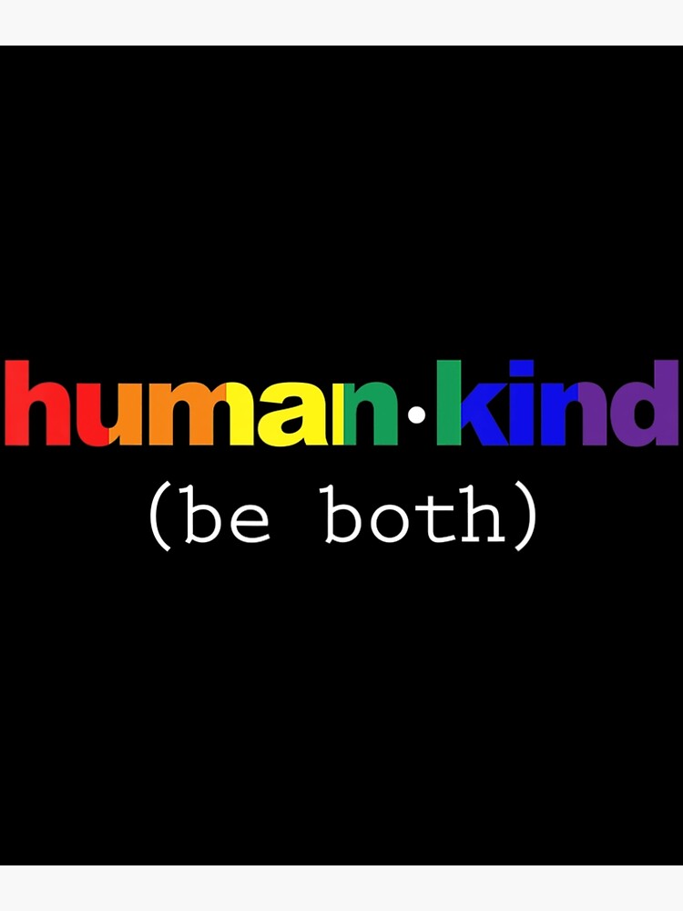"Human-Kind Be Both Anti-Bullying Inspirational Lgbt" Poster for Sale ...