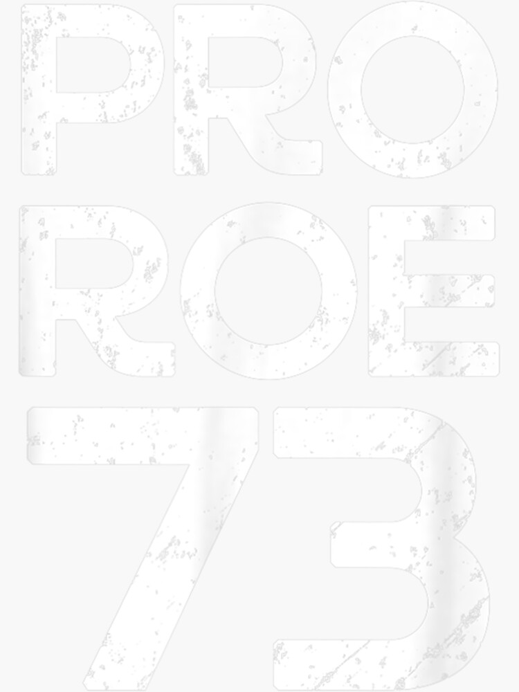 "Pro Roe 73 - My Body My Choice Women Rights" Sticker for Sale by ...