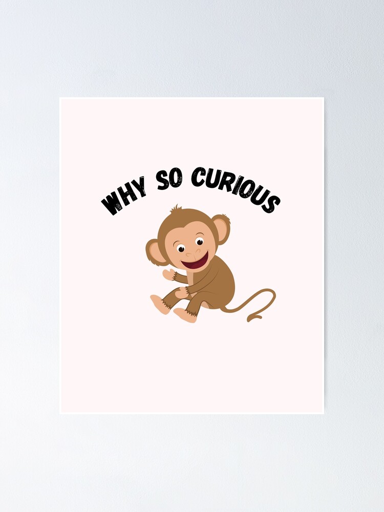 "why so curious sticker" Poster for Sale by Fashionunic7 | Redbubble