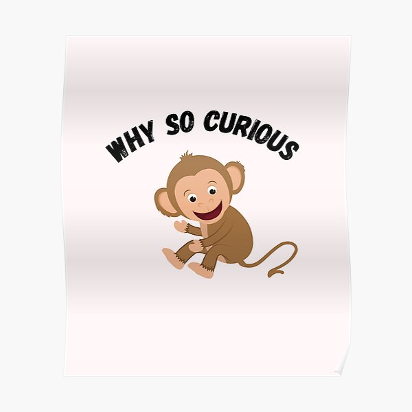 "why so curious sticker" Poster for Sale by Fashionunic7 | Redbubble