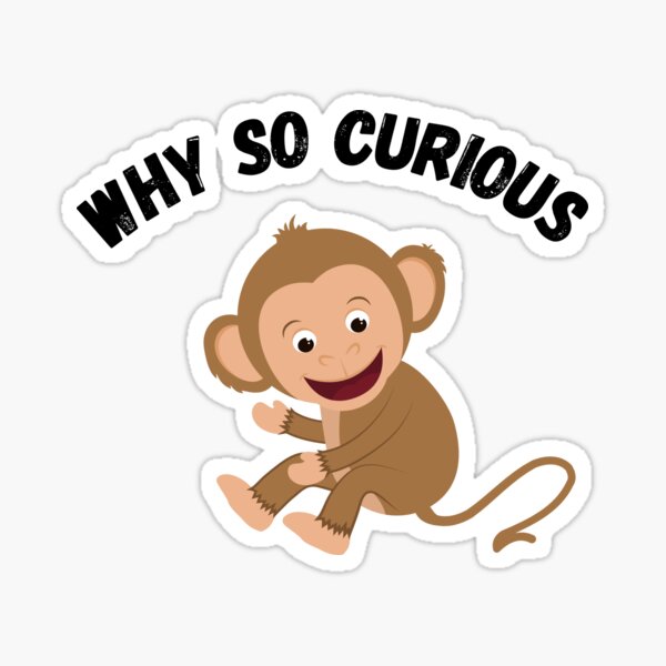 "why so curious sticker" Sticker for Sale by Fashionunic7 | Redbubble