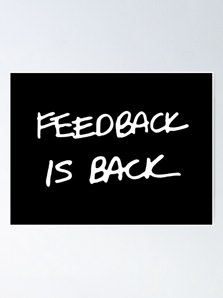"Feedback Is Back" Poster for Sale by subPlotShop | Redbubble