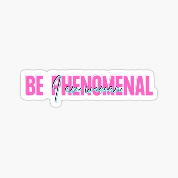 "Be phenomenal I am woman, Girls just want fundamental human rights ...
