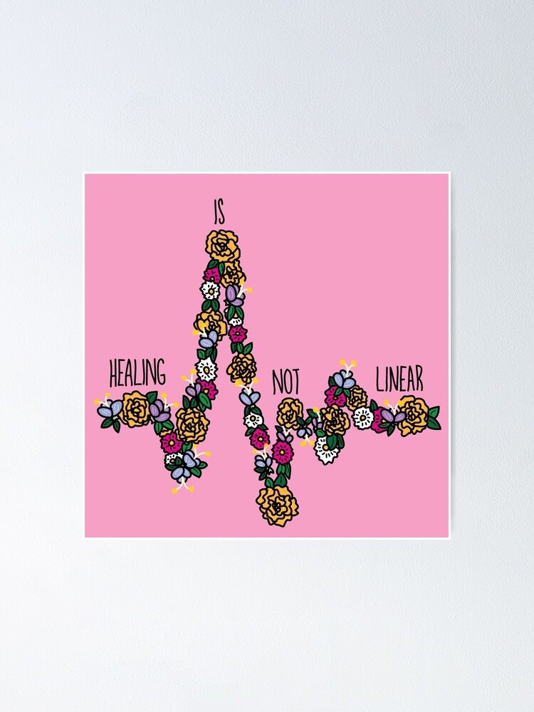 "Healing Is Not Linear" Poster for Sale by thefrizzkid | Redbubble