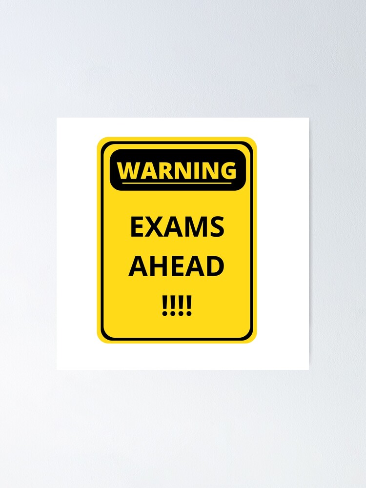 "Exams warning sign sticker" Poster for Sale by AnusArt | Redbubble