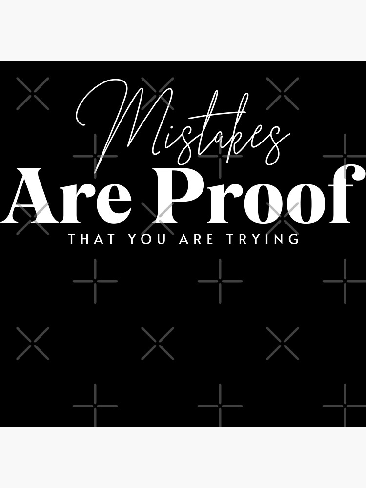 "Mistakes Are Proof That You Are Trying | Inspirational Quote ...