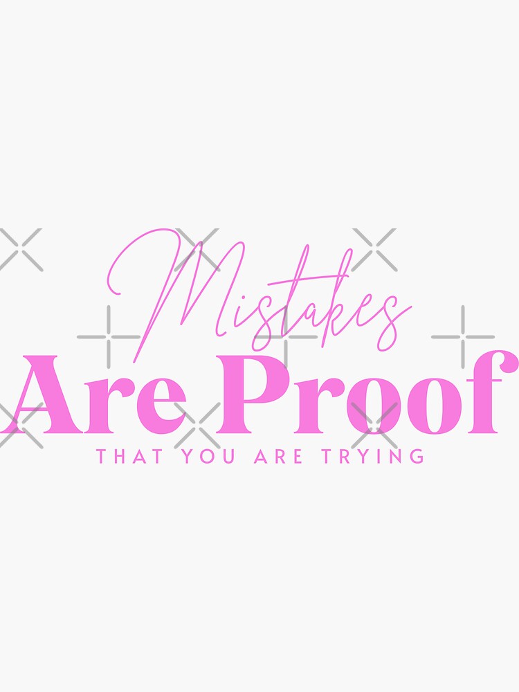 "Mistakes Are Proof That You Are Trying | Inspirational Quote ...
