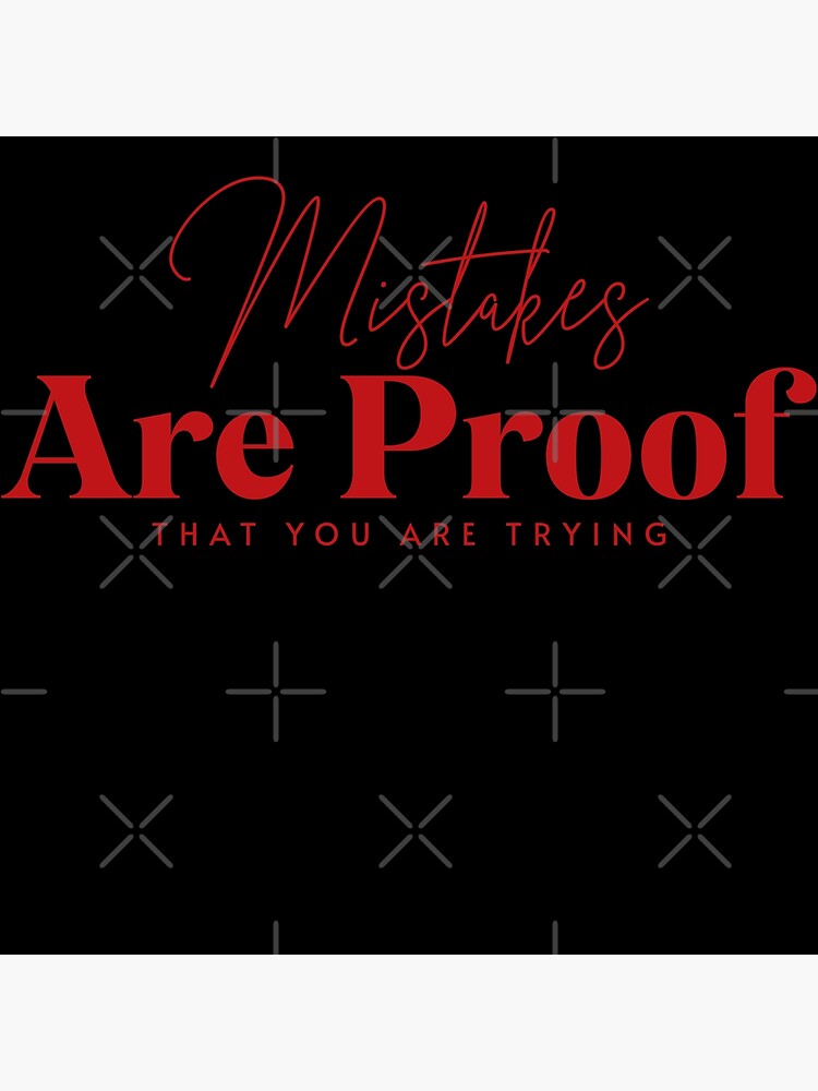 "Mistakes Are Proof That You Are Trying | Inspirational Quote ...