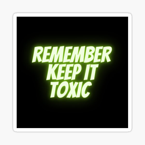 "keeping it toxic" Sticker for Sale by jovough | Redbubble