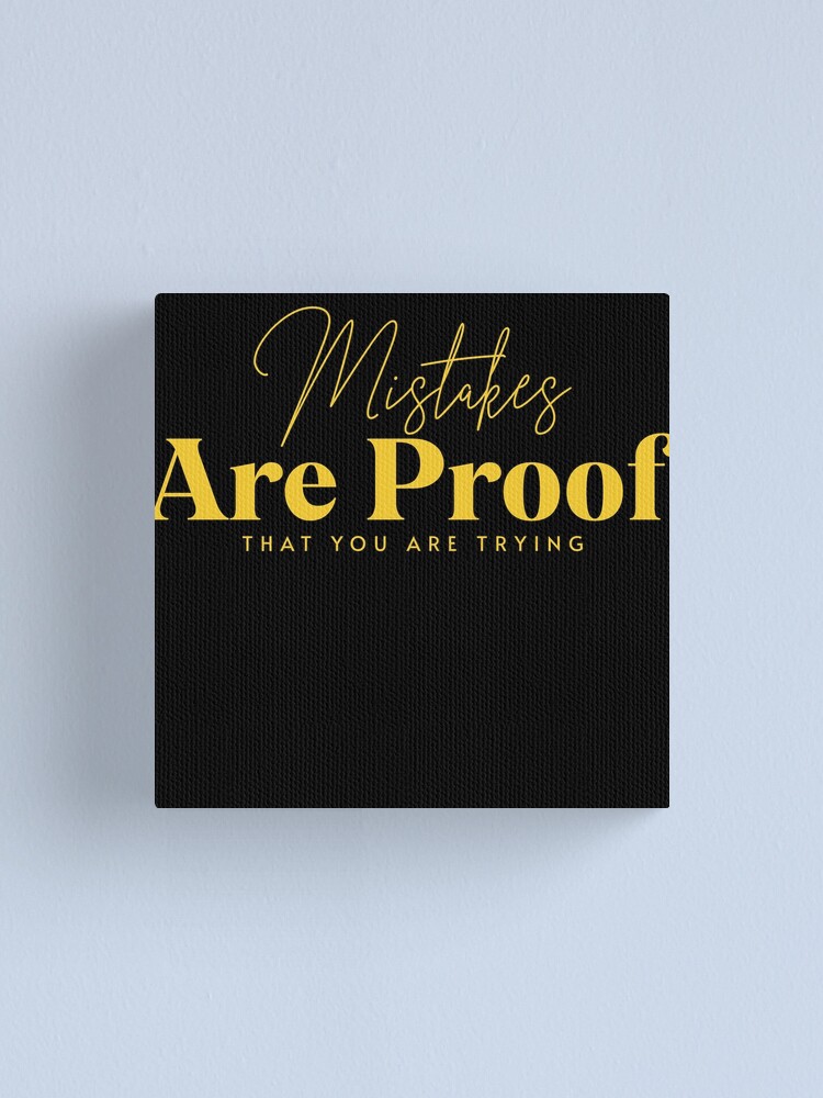 "Mistakes Are Proof That You Are Trying | Inspirational Quote ...