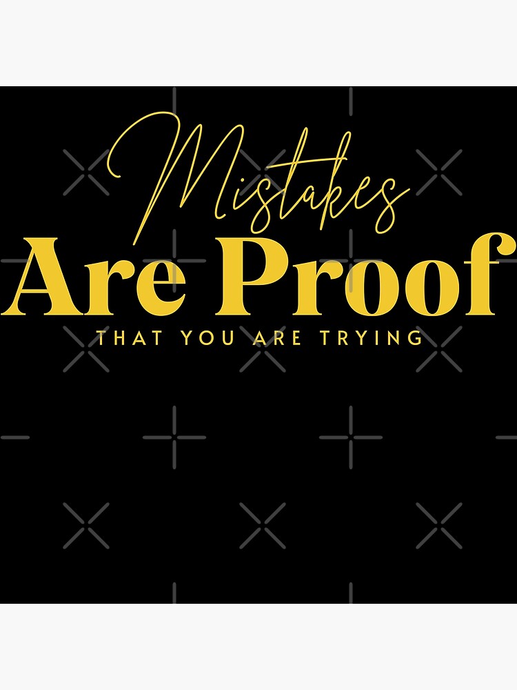 "Mistakes Are Proof That You Are Trying | Inspirational Quote ...