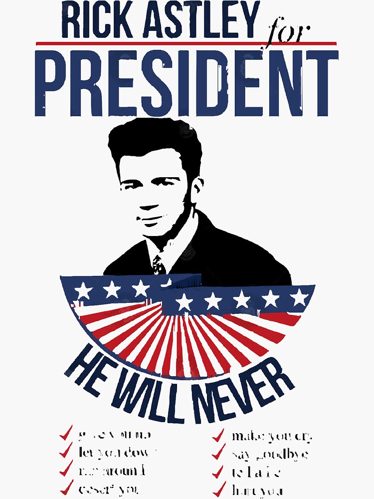"Rick Astley for President T-S" Sticker for Sale by FranciscoGlenn ...