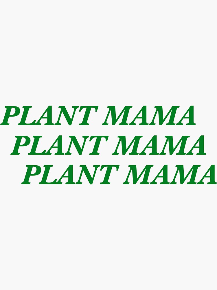 "Plant Mama X3 " Sticker for Sale by Plantmama- | Redbubble