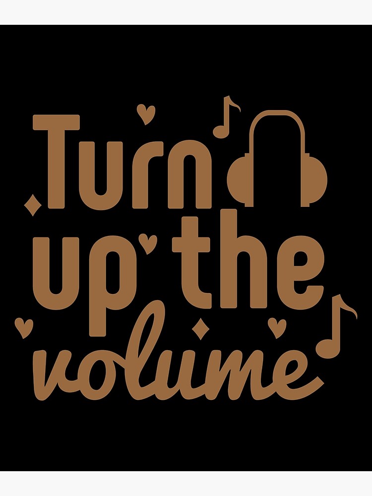 "Turn up the volume" Poster for Sale by kalit-designs | Redbubble