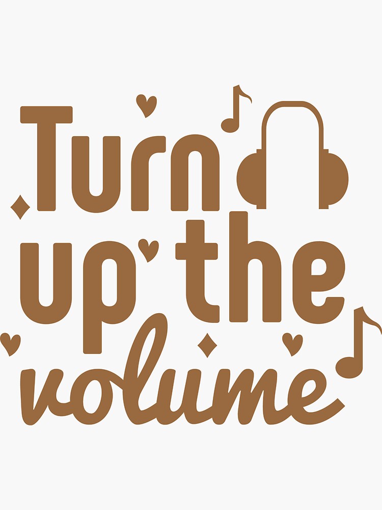 "Turn up the volume" Sticker for Sale by kalit-designs | Redbubble