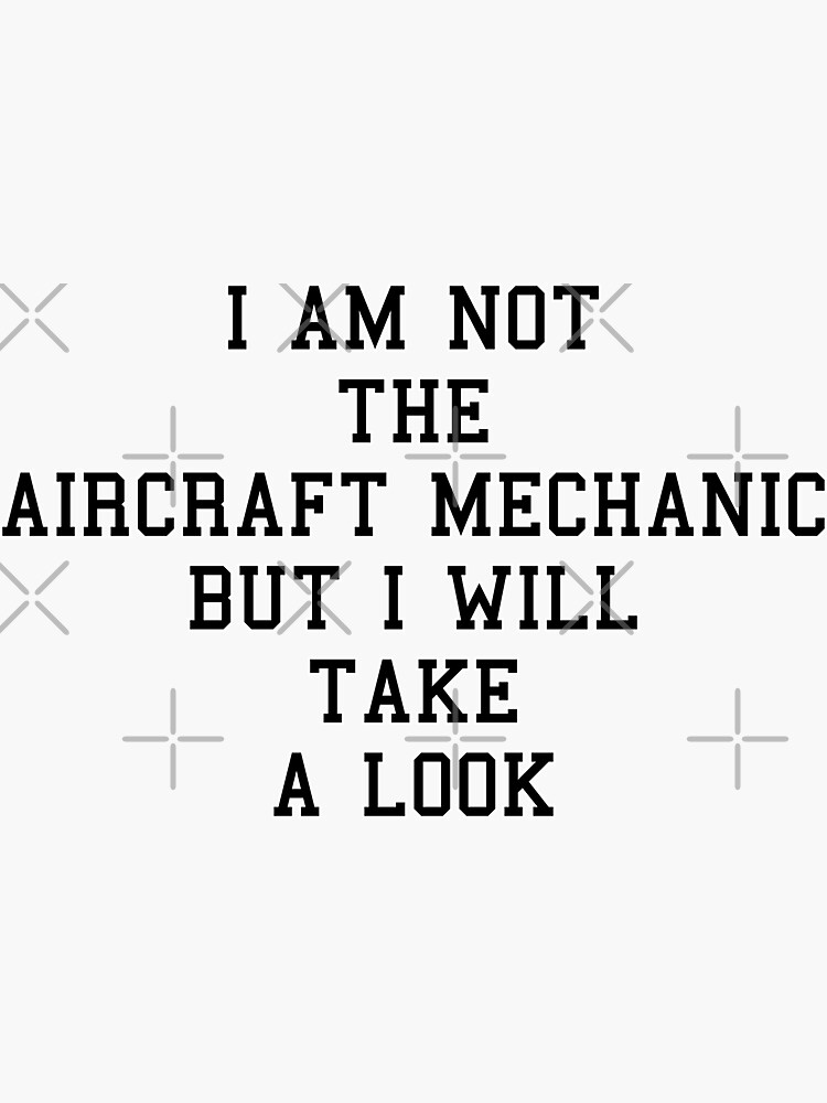 "Im An Aircraft Mechanic Funny Sayings" Sticker for Sale by ...