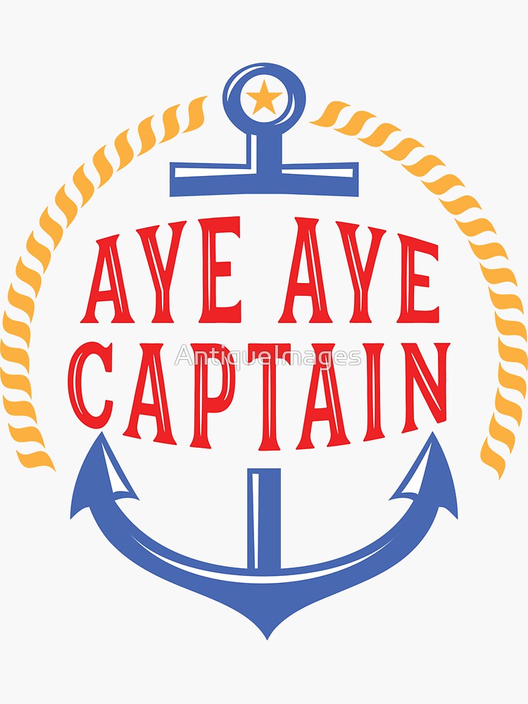 "Aye Aye Captain Nautical Anchor" Sticker for Sale by AntiqueImages ...