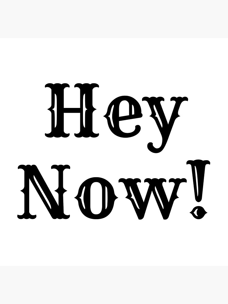 "Hey Now!" Sticker for Sale by KamoMokotedi | Redbubble