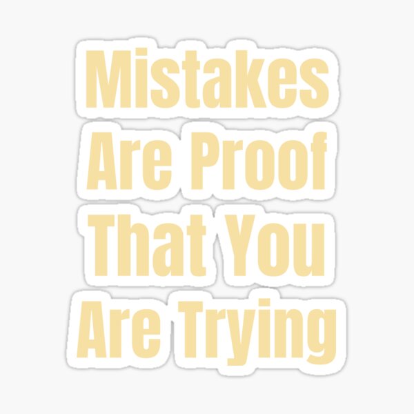 "Mistakes Are Proof That You Are Trying | Inspirational Quote ...