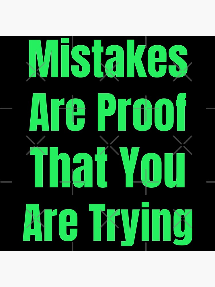 "Mistakes Are Proof That You Are Trying | Inspirational Quote ...