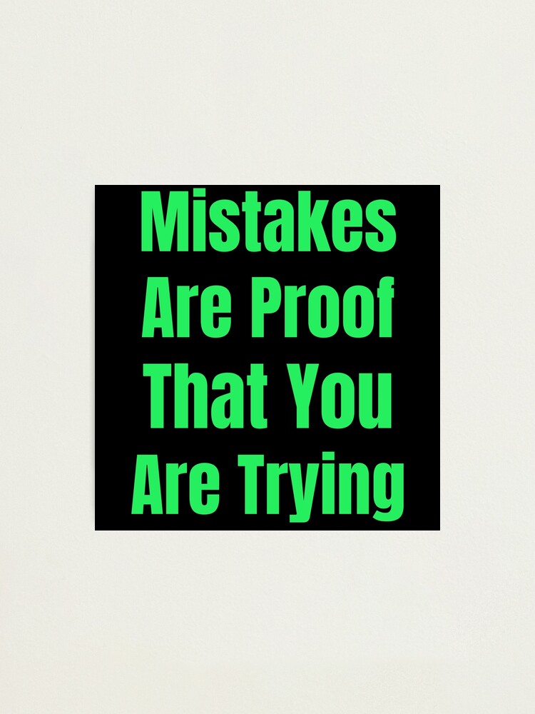 "Mistakes Are Proof That You Are Trying | Inspirational Quote ...