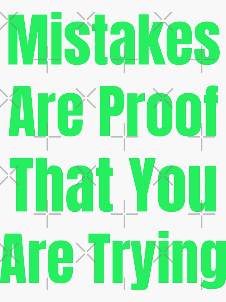 "Mistakes Are Proof That You Are Trying | Inspirational Quote ...