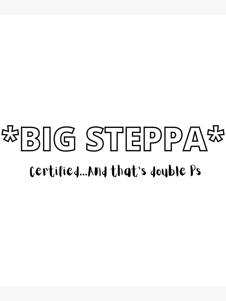 "BIG STEPPA-HARD WORKING MAN/FEMALE" Sticker for Sale by HomeFixCorp ...