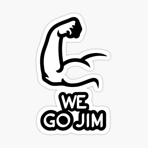 "We go jim funny gym quote cool saying for bodybuilders" Sticker for ...