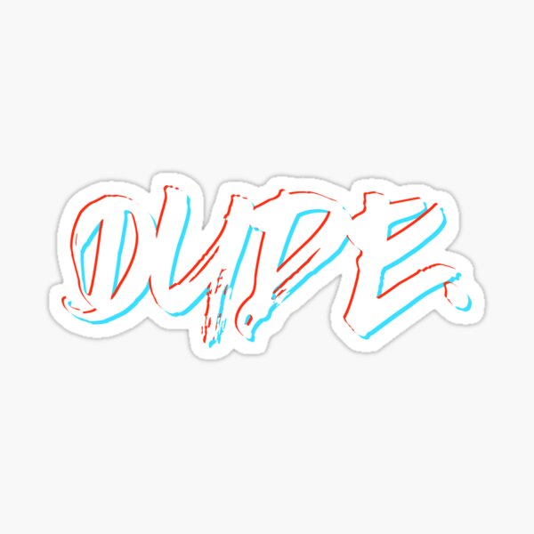 "Dude." Sticker for Sale by ShyUse | Redbubble