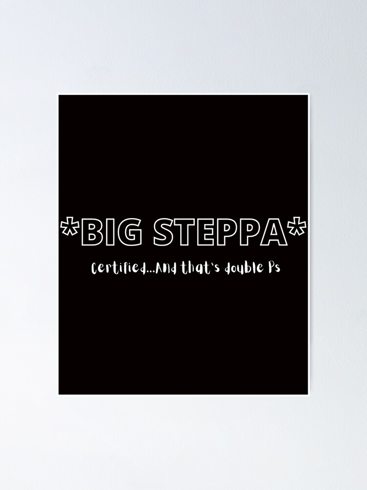 "BIG STEPPA-HARD WORKING MAN/FEMALE" Poster for Sale by HomeFixCorp ...