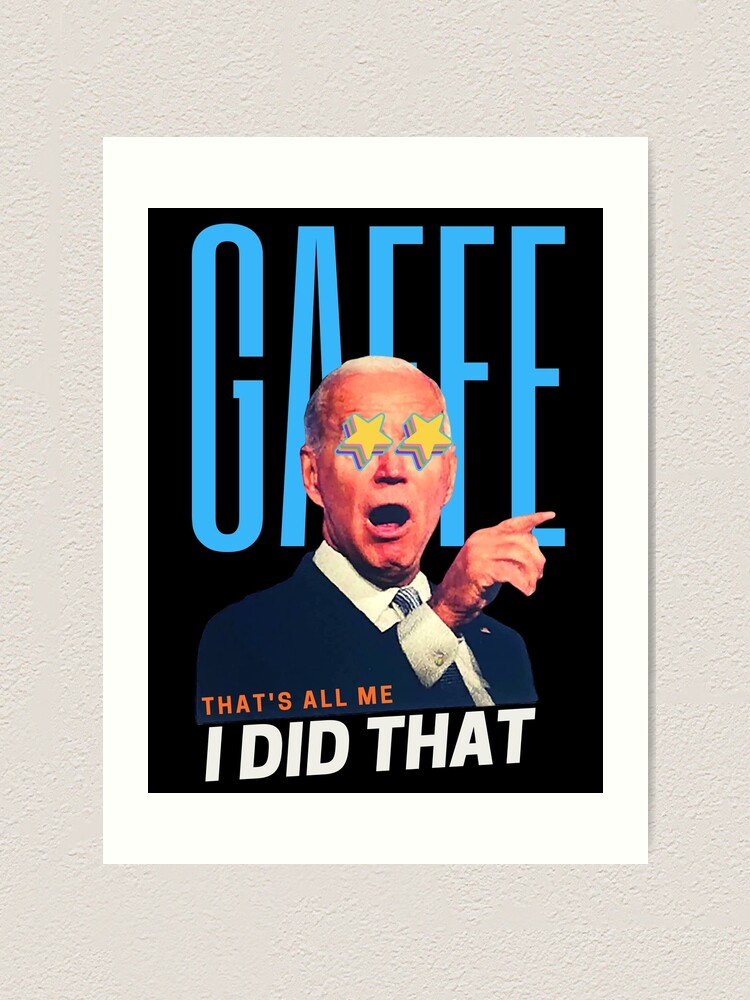"Funny Joe Biden GAFFE-I Did That Meme" Art Print for Sale by KAPAA ...