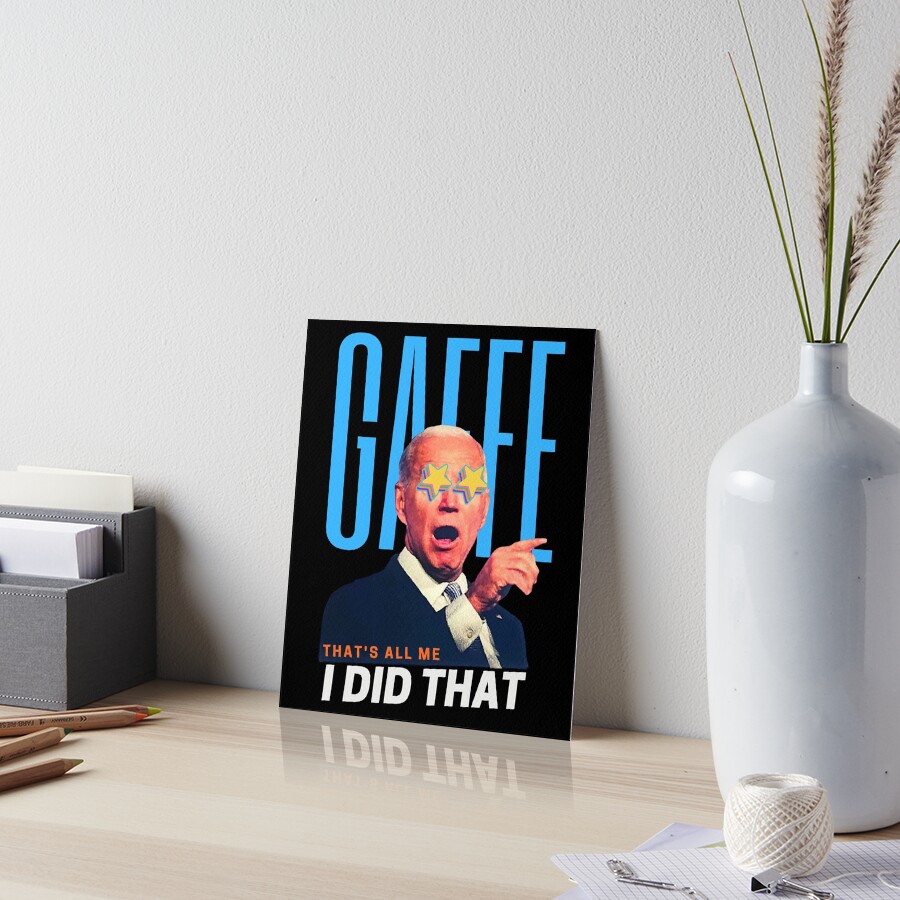 "Funny Joe Biden GAFFE-I Did That Meme" Art Board Print for Sale by ...