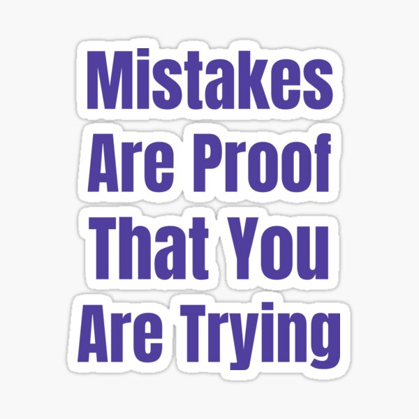 "Mistakes Are Proof That You Are Trying | Inspirational Quote ...