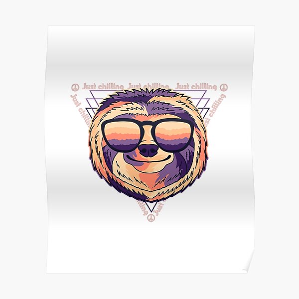 "Sloth Just Chilling Cool Animal" Poster for Sale by SpudMonkey815 ...