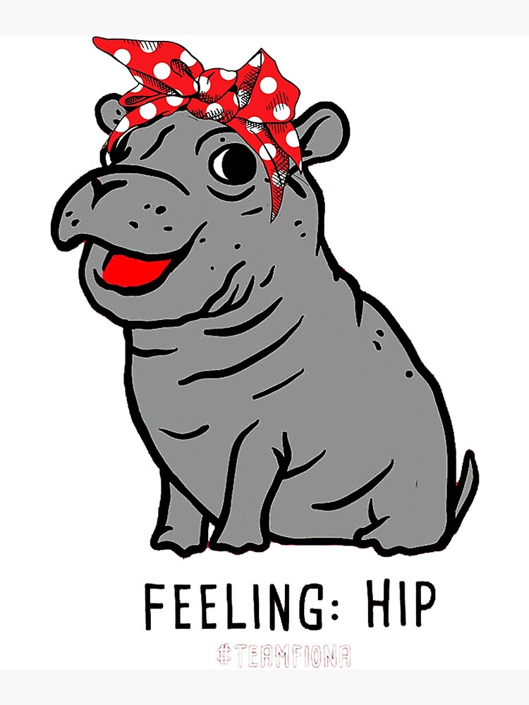 "Feeling Hip Preemie Baby Hippo Fiona Team Fiona" Poster for Sale by ...