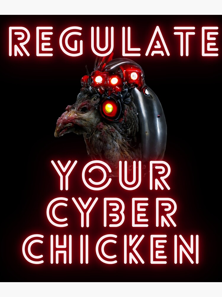 "Regulate your CYBER chicken by Artificial Intelligence" Poster for ...